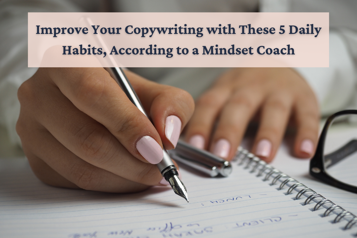 Improve Your Copywriting Skills with 5 Easy Daily Habits Improve Your Copywriting Skills with 5 Easy Daily Habits